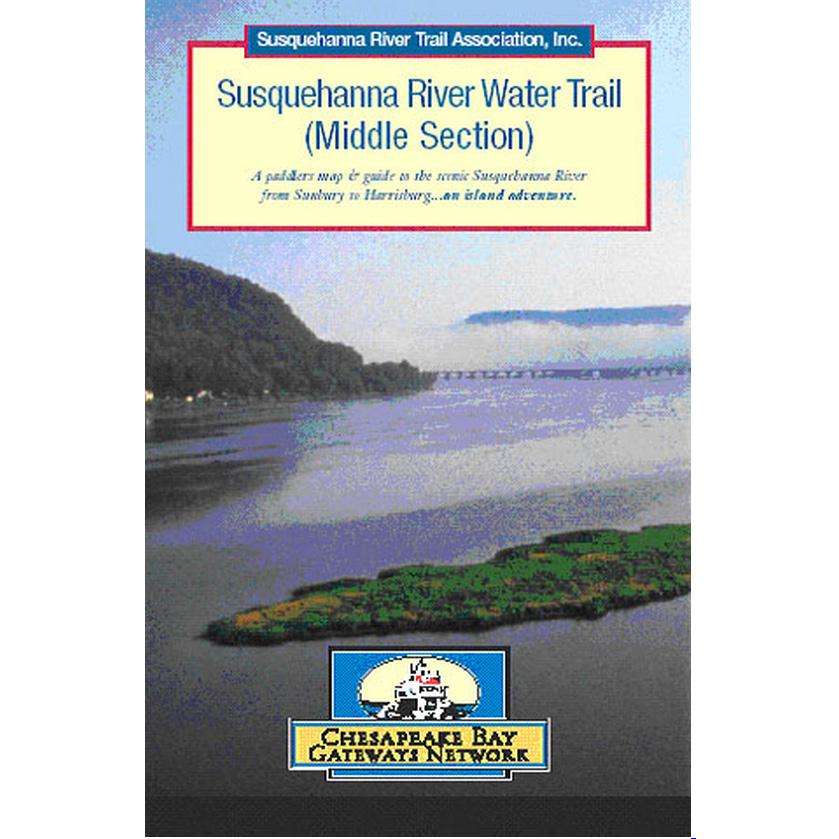 Susquehanna River Water Trail: Middle Section - A Paddlers Map Guide ...